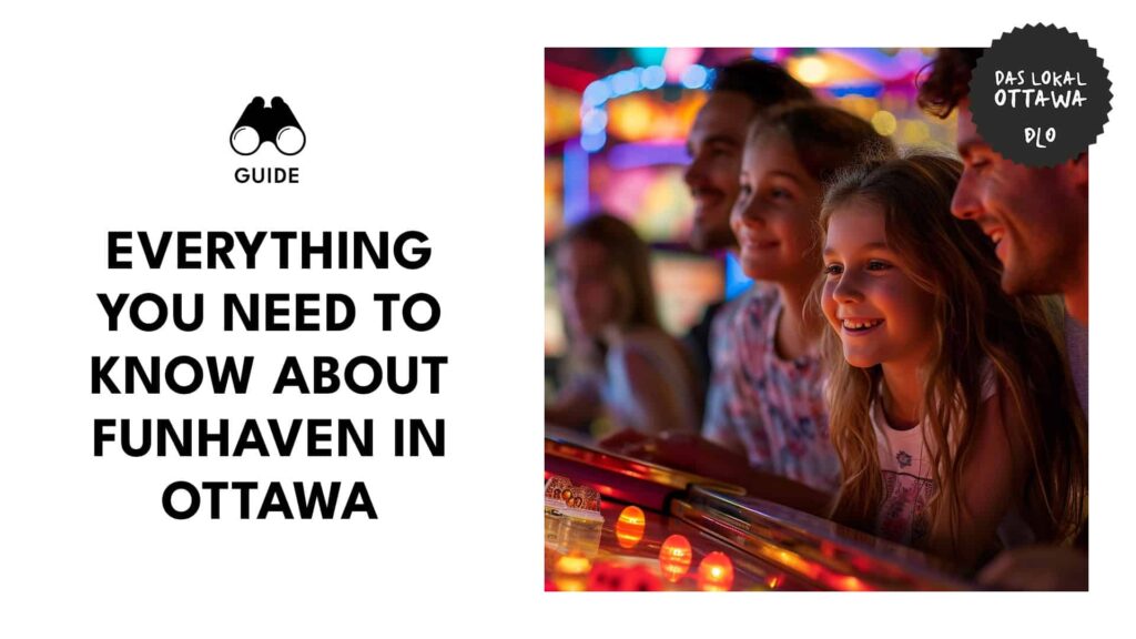 Exploring the Ins and Outs of Ottawa’s Funhaven [2025]