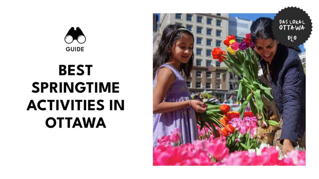 14 Activities During Spring in Ottawa You’ll Love! [2026]