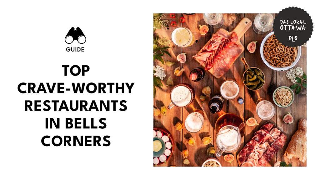 10 Restaurants in Bells Corners That Are Worth the Hype